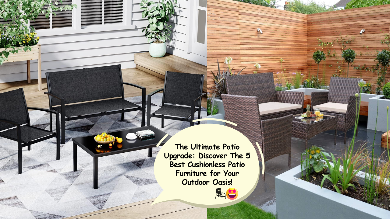 The Ultimate Patio Upgrade: Discover The 5 Best Cushionless Patio ...